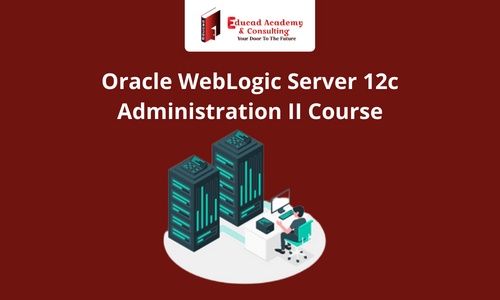 Oracle WebLogic Server 12c Administration II Training Course in Karachi USA Dubai Canada UK ...